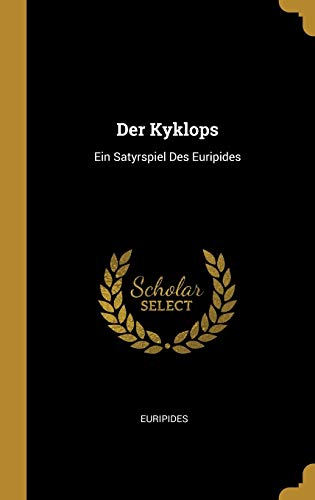 Der Kyklops: Ein Satyrspiel Des Euripides by John Doe | Goodreads