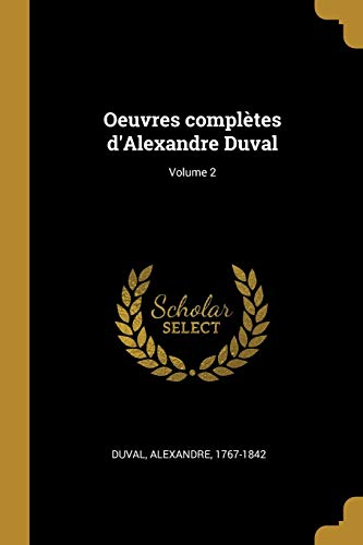 Oeuvres compl tes d'Alexandre Duval; Volume 2 by Alexandre Duval ...