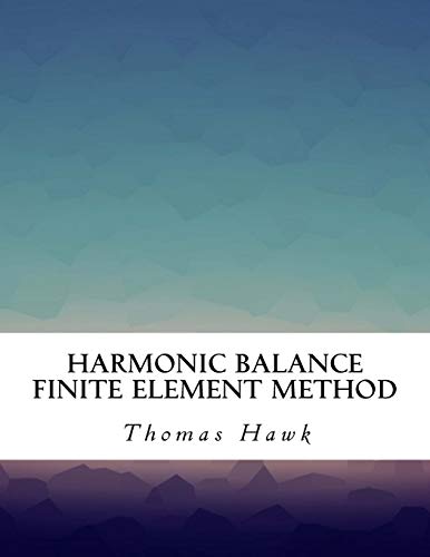 Harmonic Balance Finite Element Method by Thomas Hawk | Goodreads