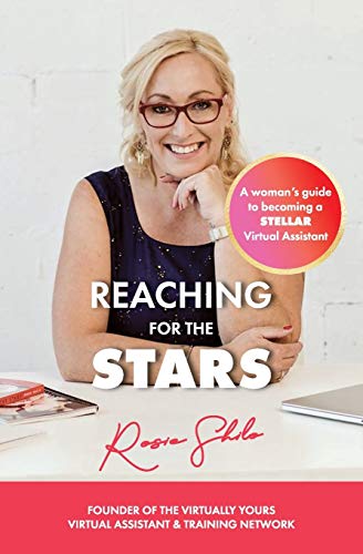 Reaching for the Stars: A woman's guide to becoming a Stellar Virtual Assistant by Rosie Shilo ...