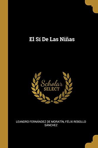 El S de Las Ni as by Leandro Fernández de Moratín | Goodreads