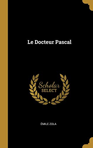 Le Docteur Pascal (French Edition) by Émile Zola | Goodreads