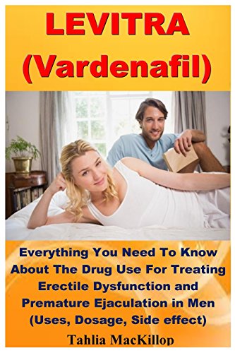 Levitra (Vardenafil): Everything You Need to Know about the Drug Use ...