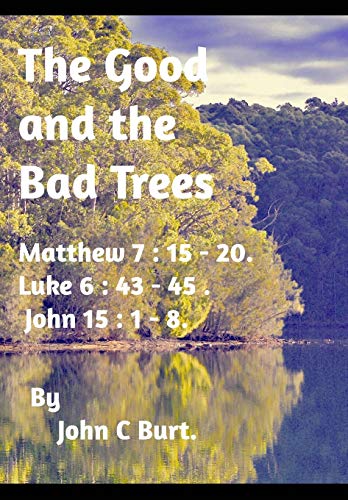 The Good and the Bad Trees. by John C. Burt | Goodreads