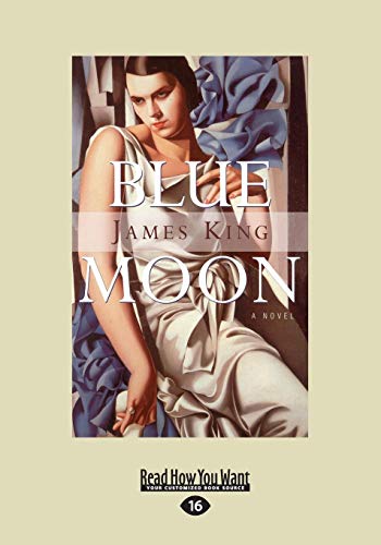 Blue Moon: A Novel by James King | Goodreads
