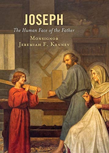 Joseph: The Human Face of the Father by Jeremiah F. Kenney | Goodreads