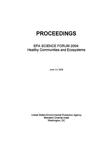 Proceedings: EPA Science Forum 2004: Healthy Communities and Ecosystems ...