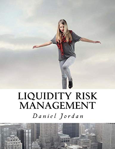 Liquidity Risk Management by Daniel Jordan | Goodreads
