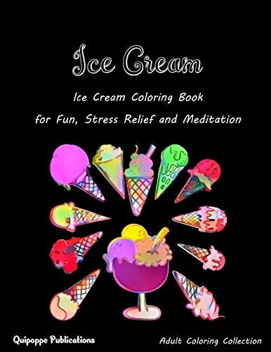 Ice Cream: Ice Cream Coloring Book for Fun, Stress Relief and ...
