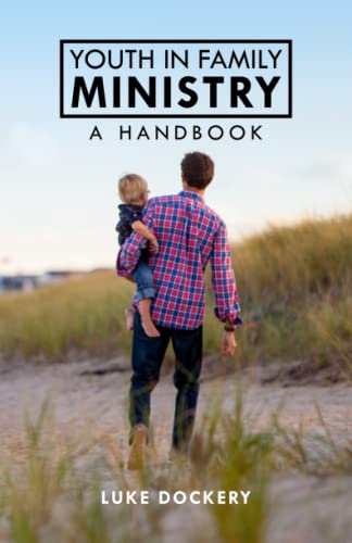 Youth In Family Ministry: A Handbook by Luke Dockery | Goodreads