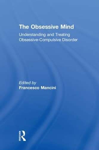 The Obsessive Mind: Understanding and Treating Obsessive-Compulsive ...