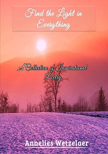 Find the light in everything by Annelies Wetzelaer | Goodreads