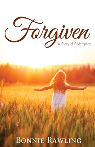 Forgiven: A Story of Redemption by Bonnie Rawling | Goodreads