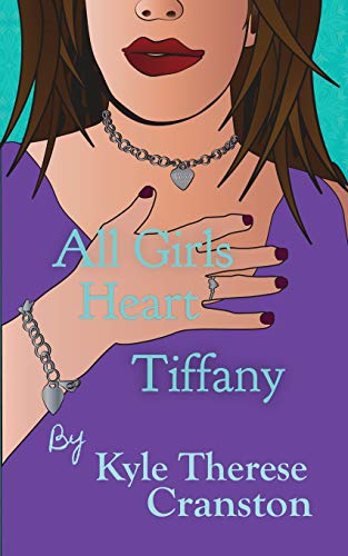 All Girls Heart Tiffany by Kyle Therese Cranston | Goodreads