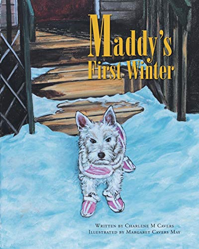 Maddy's First Winter (Maddy Chronicles) by Charlene M Cavers | Goodreads