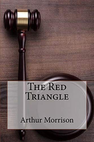 The Red Triangle by Arthur Morrison | Goodreads