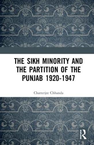 The Sikh Minority and the Partition of the Punjab 1920-1947 by Chhanda Chatterjee | Goodreads