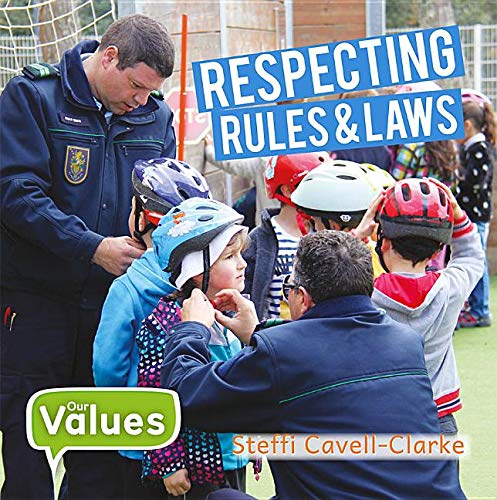 Respecting Rules & Laws (Our Values) by Steffi Cavell-Clarke | Goodreads