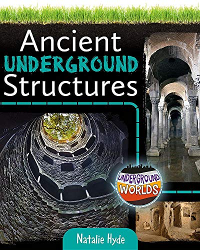 Ancient Underground Structures (Underground Worlds) by Natalie Hyde ...