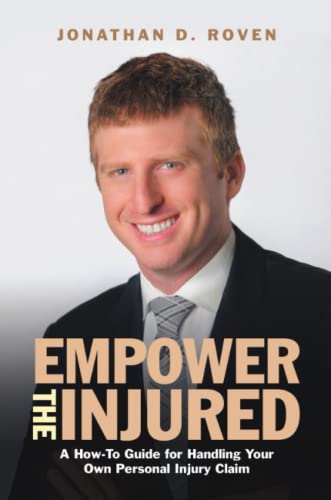 Empower the Injured: A How-To Guide for Handling Your Own Personal ...