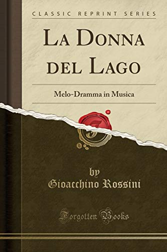 La Donna del Lago: Melo-Dramma in Musica by Gioachino Rossini | Goodreads