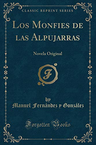 Los Monfies de las Alpujarras: Novela Original by Manuel Fernández y ...