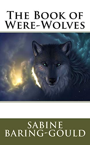 The Book of Were-Wolves by Sabine Baring-Gould | Goodreads