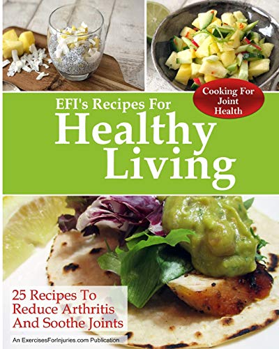 Cooking for Joint Health: 25 Recipes to Reduce Arthritis and Soothe ...