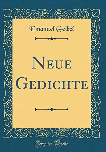 Neue Gedichte (Classic Reprint) by Emanuel Geibel | Goodreads