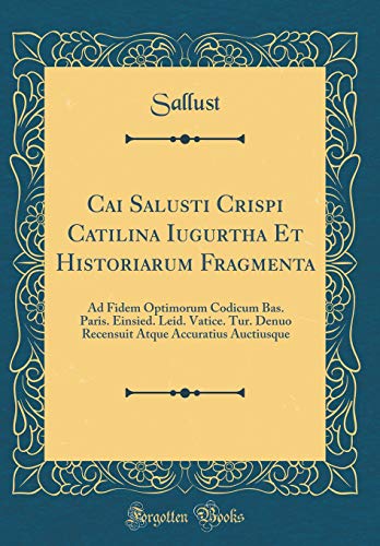 Cai Salusti Crispi Catilina Iugurtha Et Historiarum Fragmenta: Ad Fidem ...
