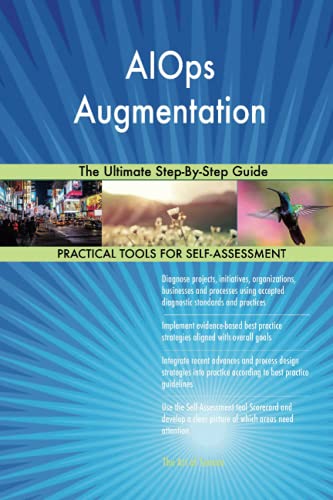 AIOps Augmentation The Ultimate Step-By-Step Guide by Gerardus Blokdyk | Goodreads