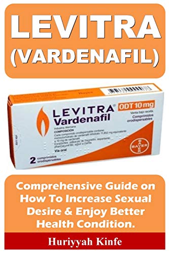 Levitra (Vardenafil): Comprehensive Guide on How to Increase Sexual ...