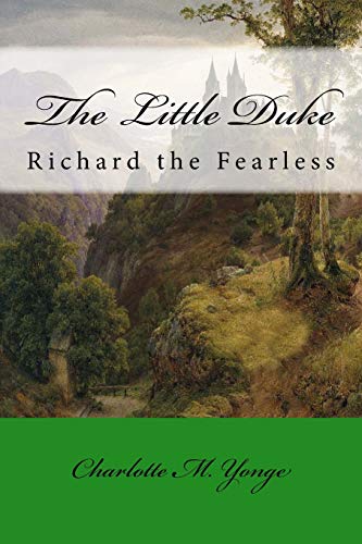 The Little Duke: Richard the Fearless by Charlotte Mary Yonge | Goodreads