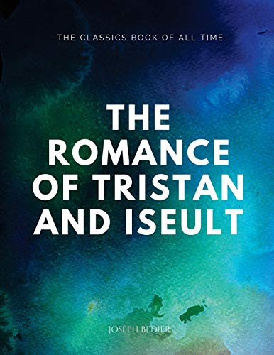 The Romance of Tristan and Iseult by Joseph Bédier | Goodreads
