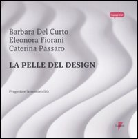 La pelle del design. Progettare la sensorialità. by Barbara Del Curto ...