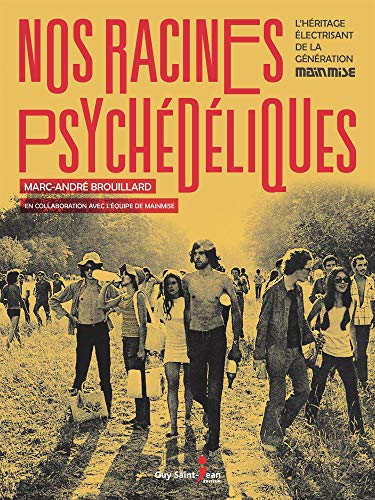 Nos racines psychédéliques by Marc-André Brouillard | Goodreads