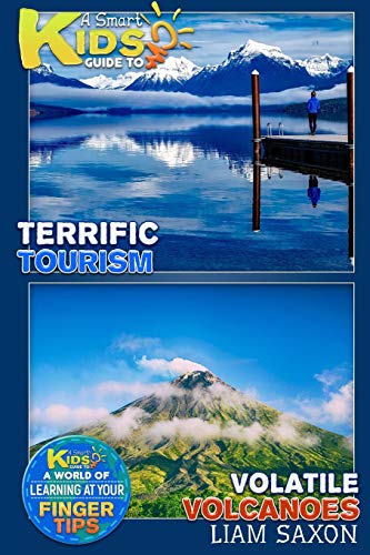 A Smart Kids Guide to Terrific Tourism and Volatile Volcanoes: A World ...