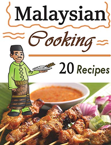 Malaysian Cooking: 20 Malaysian Cookbook Recipes by John Cook | Goodreads