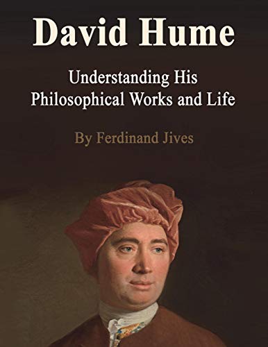 David Hume: Understanding His Philosophical Works and Life by Ferdinand Jives | Goodreads