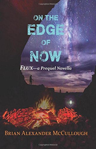 FLUX (On The Edge Of Now) - A Prequel Novella by Brian Alexander ...