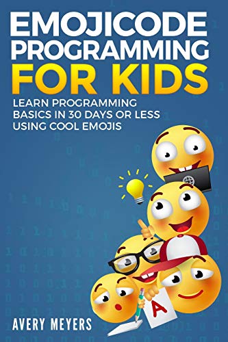 Emojicode Programming for Kids: Learn Programming Basics in 30 Days or ...