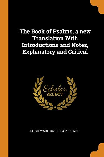 The Book of Psalms, a new Translation With Introductions and Notes ...