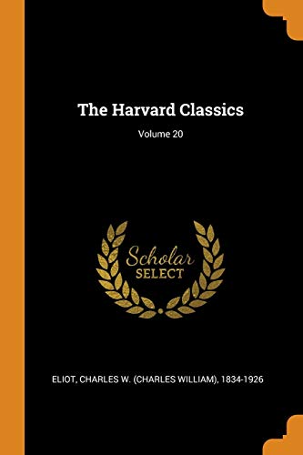 The Harvard Classics; Volume 20 by Charles William Eliot | Goodreads