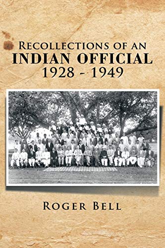 Recollections of an Indian Official 19281949 by Roger Bell | Goodreads