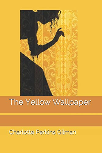 The Yellow Wallpaper by Charlotte Perkins Gilman | Goodreads