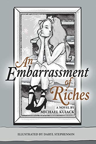 An Embarrassment of Riches by Michael Kuiack | Goodreads