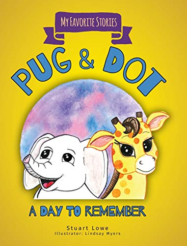 Pug & Dot: A Day to Remember (My Favorite Stories) by Stuart Lowe ...