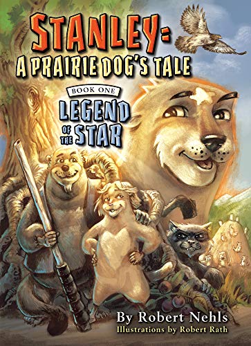 Stanley: A Prairie Dog's Tale (Book One, Legend of the Star) by Robert ...