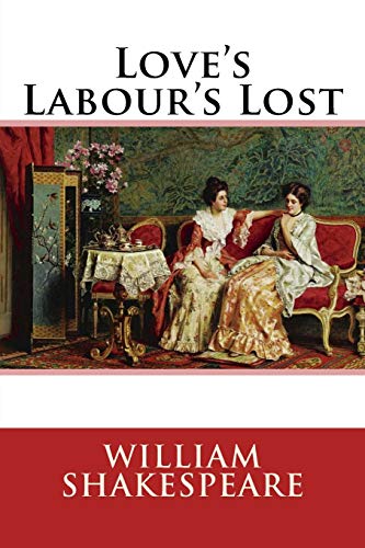 Love's Labour's Lost William Shakespeare by William Shakespeare | Goodreads