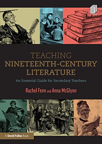 Teaching Nineteenth-Century Literature: An Essential Guide for Secondary Teachers by Rachel Fenn ...